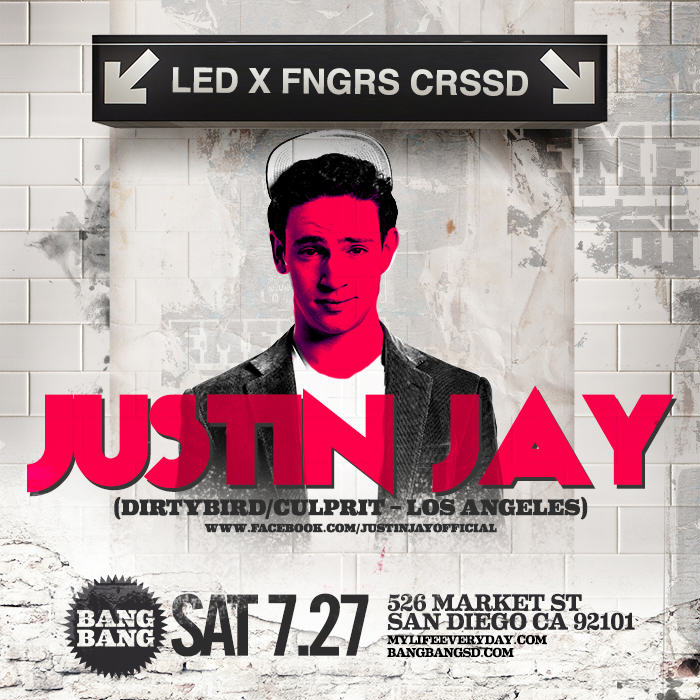 Justin Jay - July 27th at Bang Bang - Presented by LED X FNGRS CRSSD - LED Presents