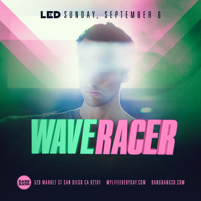 Wave Racer at Bang Bang - September 6th, 2015 - LED Presents