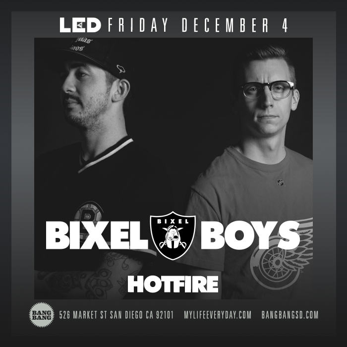 Bixel Boys at Bang Bang - December 4th, 2015 - LED Presents