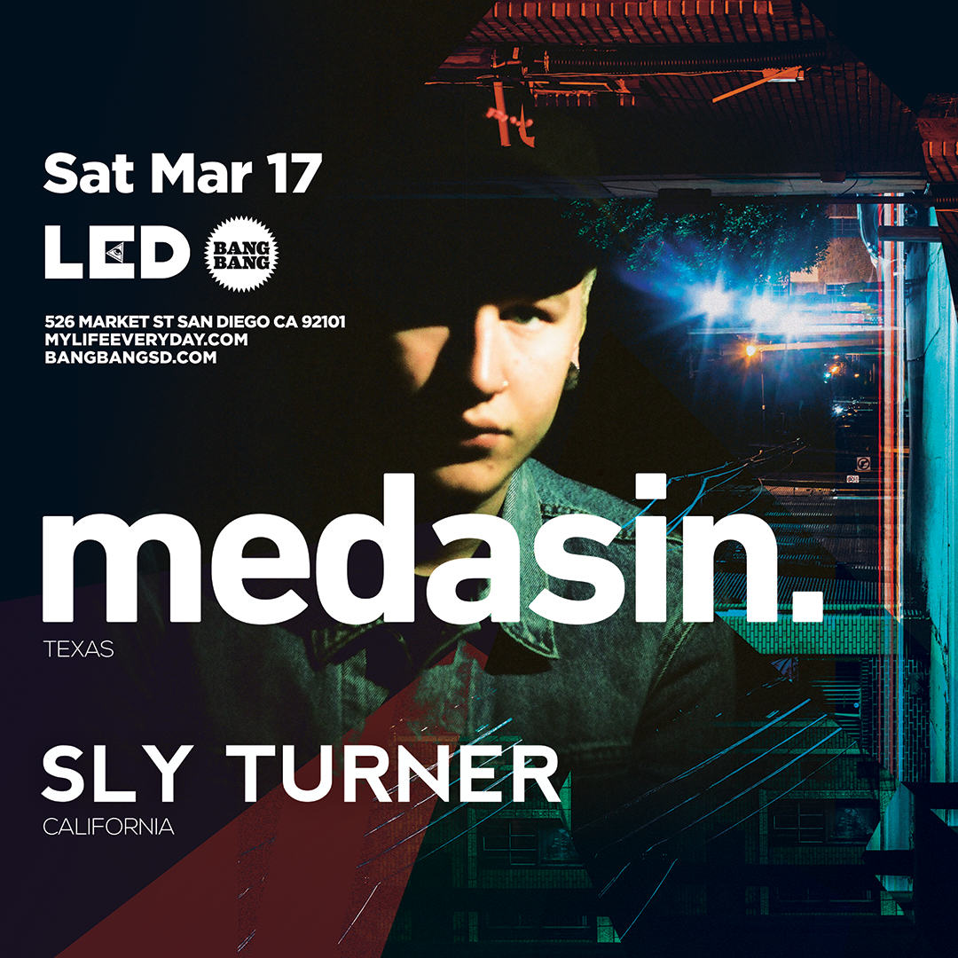 Medasin at Bang Bang - March 17th, 2018 - LED Presents
