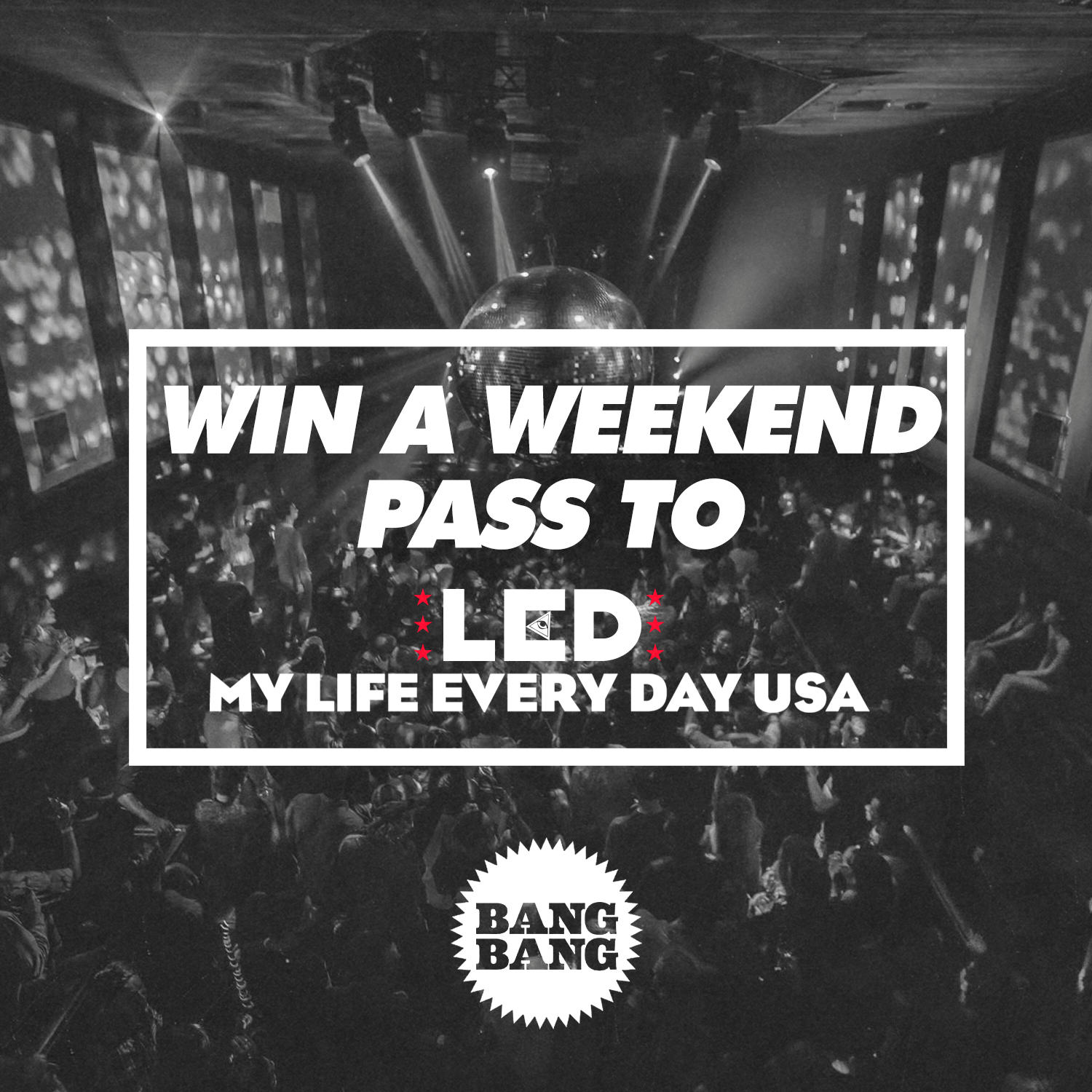Party at Bang Bang & Win a Weekend Pass - LED Presents