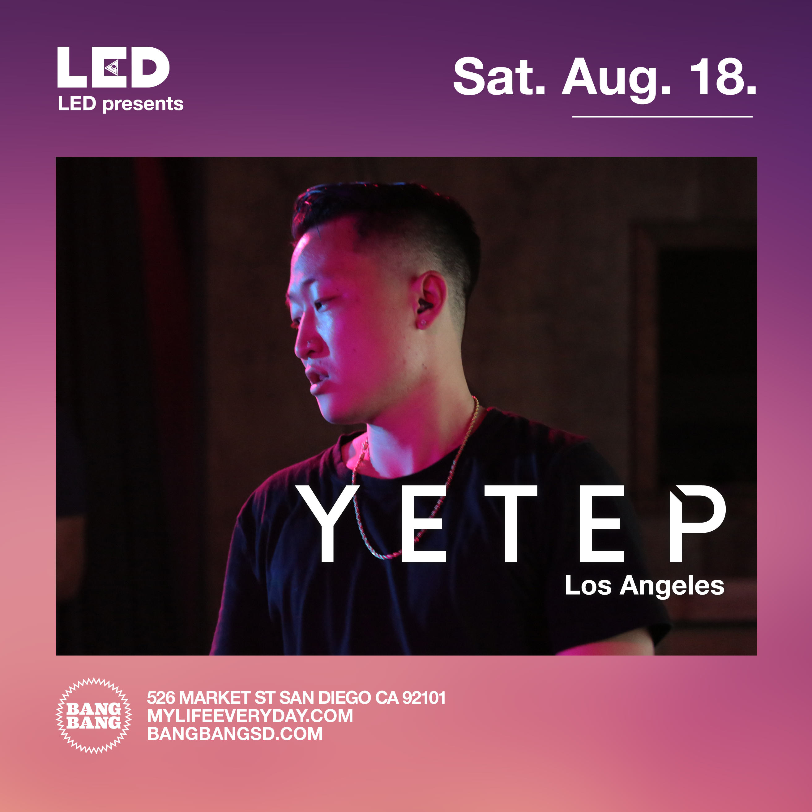 Yetep at Bang Bang - August 18th, 2018 - LED Presents