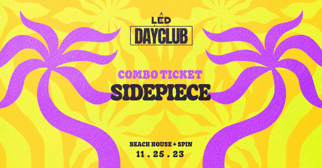 SIDEPIECE [COMBO TICKET] - LED Presents